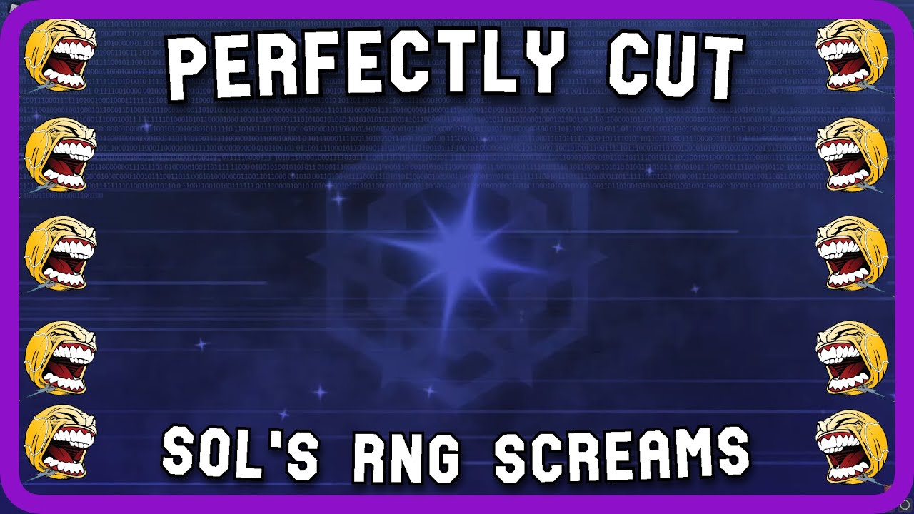 Perfectly Cut Sol's RNG Screams - YouTube