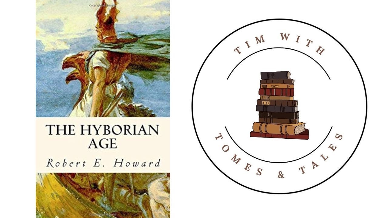Robert E. Howard / The Hyborian Age / Short Story Review / Tim With ...