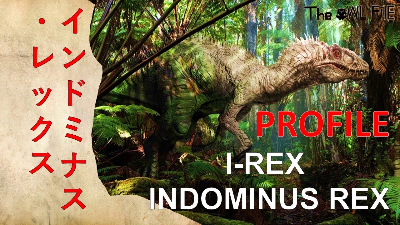 สิ่งมีชีวิตลูกผสมจาก DNA ของไดโนเสาร์ - Profile Indominus Rex | インドミナス ...