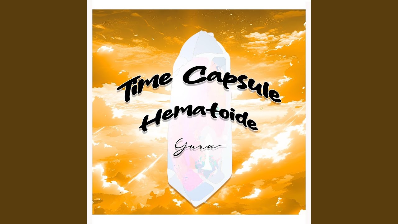 Time Capule-Hematoide - YouTube
