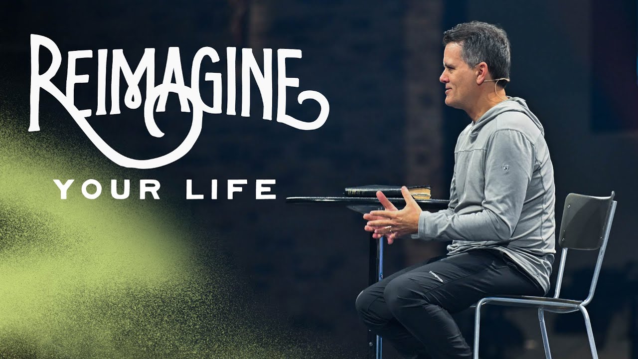 Reimagine Your Life | Jeff Jones | Chase Oaks Church - YouTube