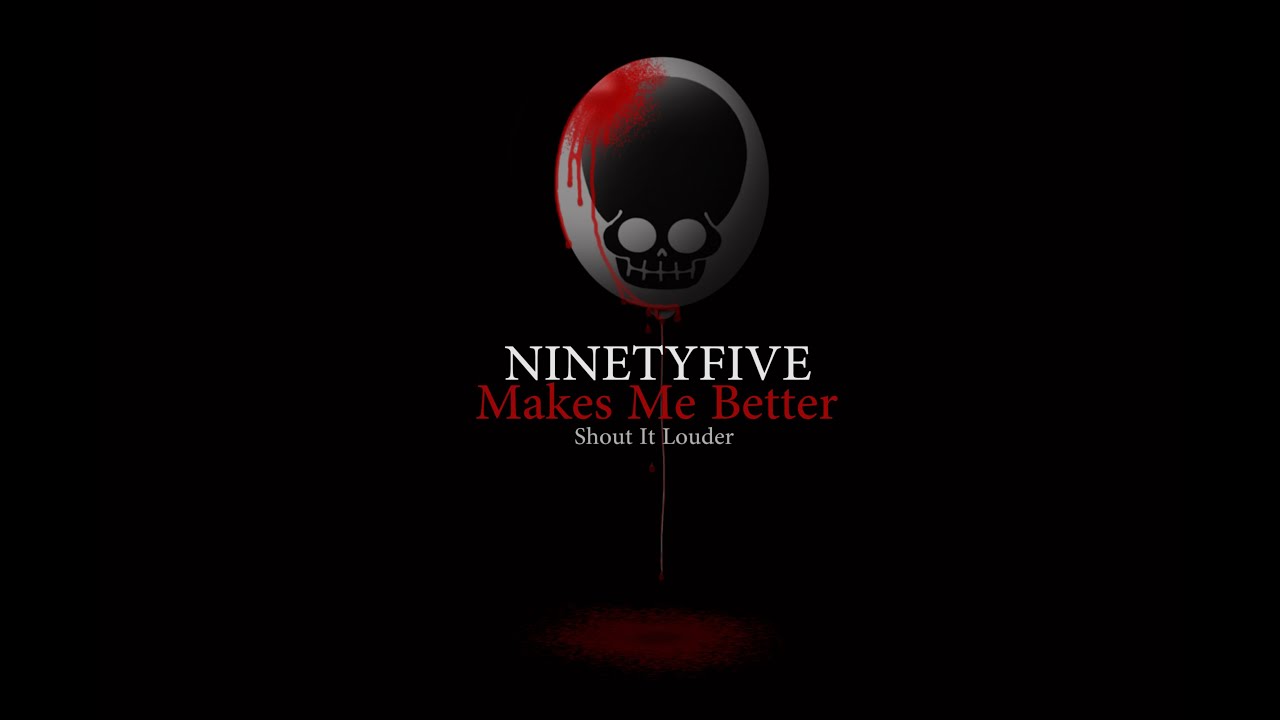 NINETYFIVE - Makes Me Better (Official) Video Lirik - YouTube