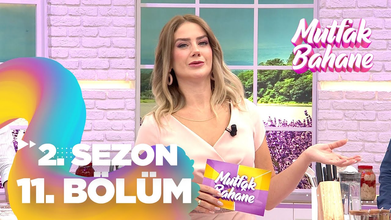 Mutfak Bahane 2. Sezon 11. Bölüm - YouTube