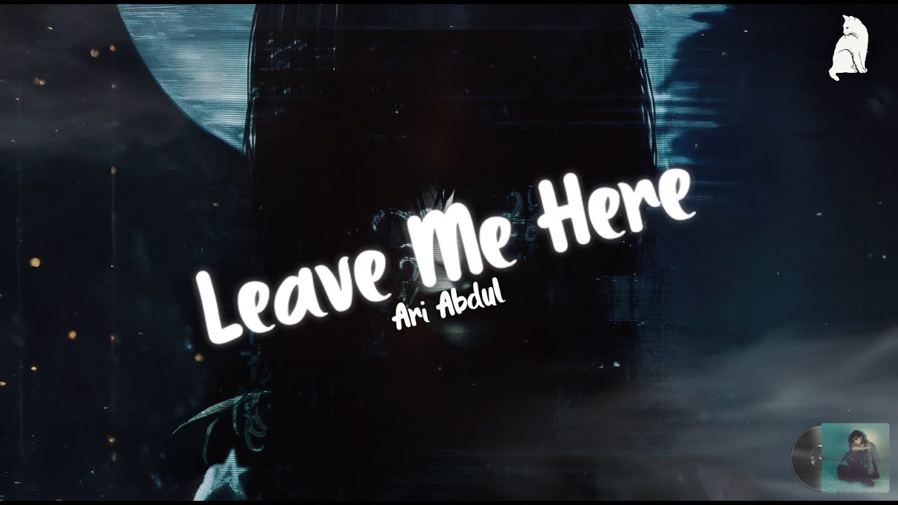 Ari Abdul - LEAVE ME HERE | [Sub. Español & Lyrics] - YouTube