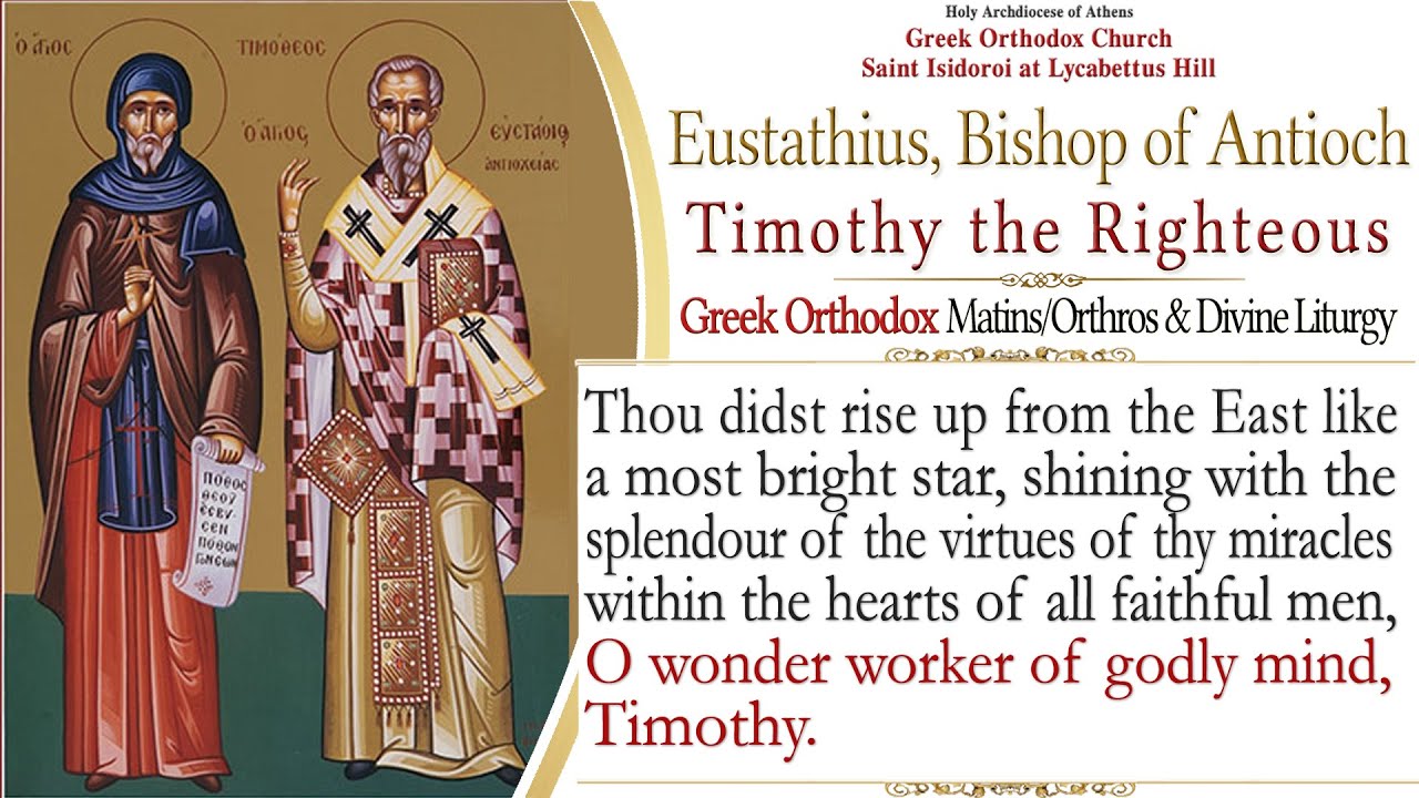 Feb 21, 2022 | Eustathius Bishop of Antioch & Timothy the Righteous ...