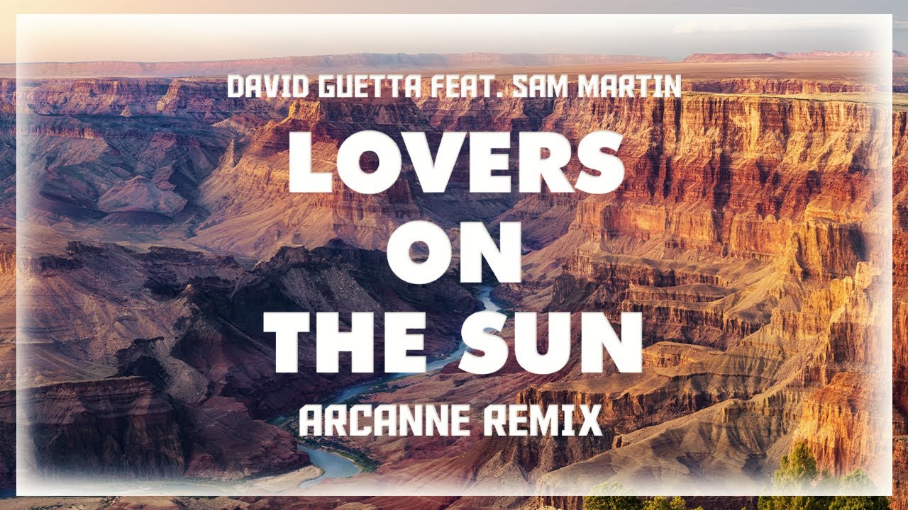 David Guetta (feat. Sam Martin) - Lovers on the Sun (Arcanne Remix ...