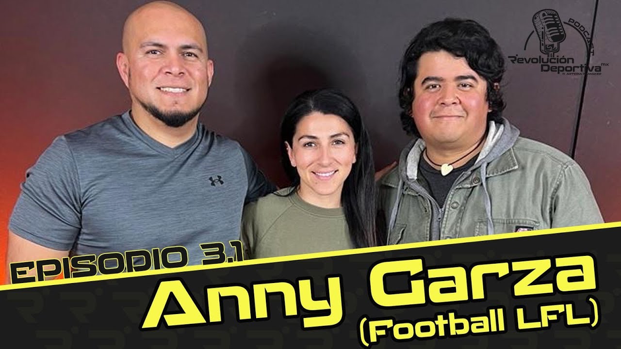Episodio 3.1 Anny Garza (Legends Football League) - YouTube
