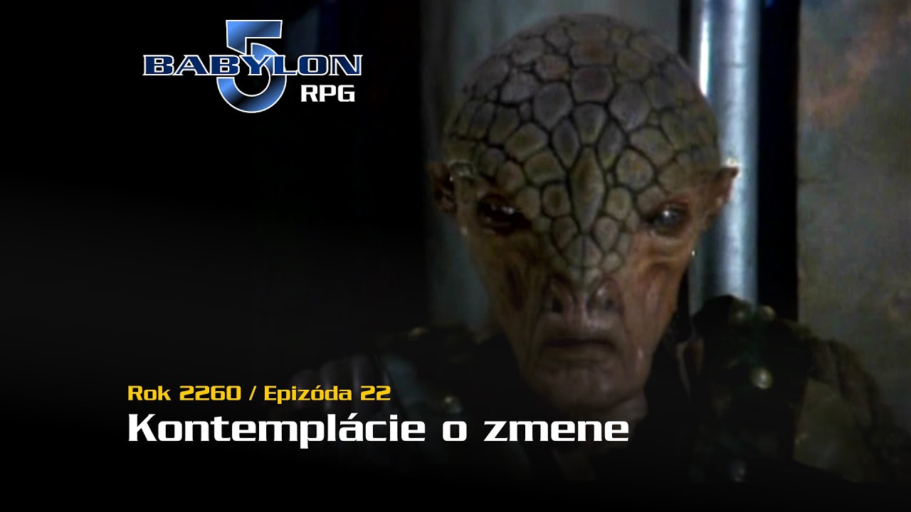 Babylon 5 RPG - S02 E22 - Kontemplácie o zmene - YouTube