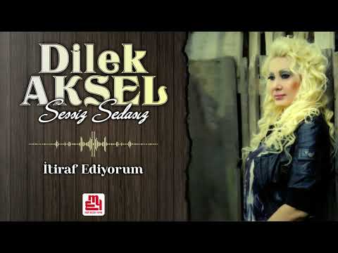 Dilek Aksel - İtiraf Ediyorum