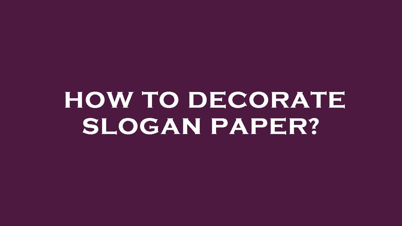 How to decorate slogan paper? - YouTube