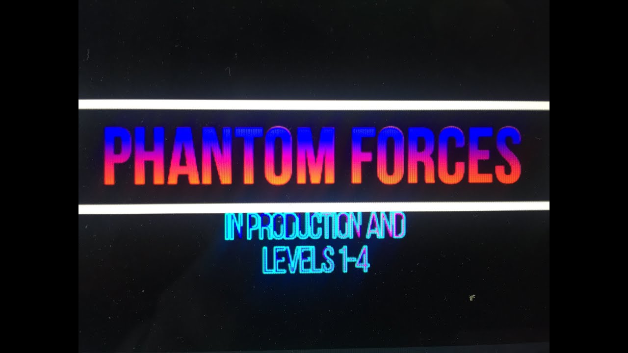Phantom Forces Introduction Levels 1-4 - YouTube