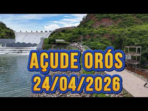 ESPETACULAR AÇUDE ORÓS DADOS ATUALIZADOS HOJE 24/04/2026 CEARÁ
