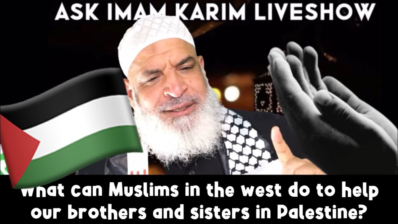 What can we Muslims do in the West to help our brothers and sisters in ...