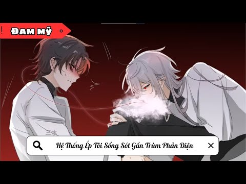 [BL] Hệ Thống Ép Tôi Sống Sót Gần Trùm Phản Diện  || Truyện đam mỹ || Kim Ngân Vietsub