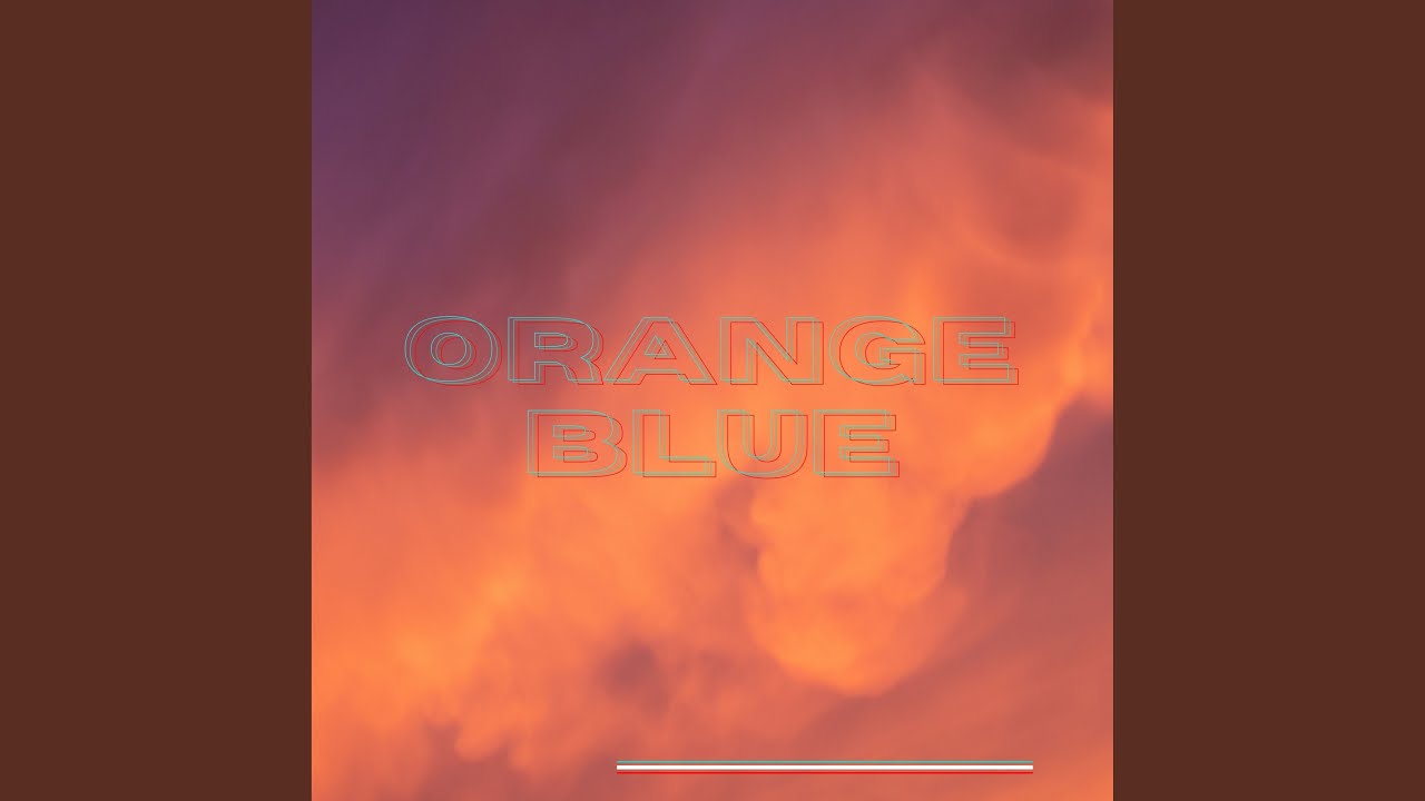Orange Blue - YouTube