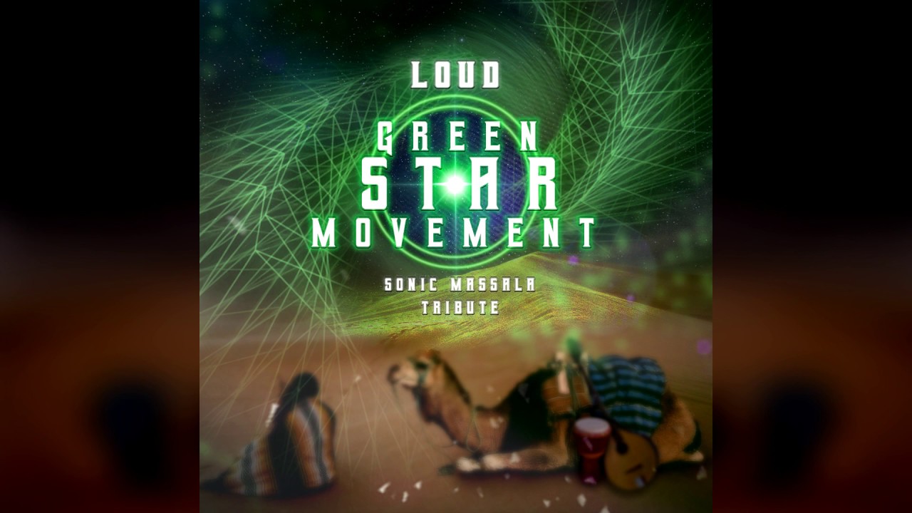 LOUD - Green Star Movement (Sonic Massala Tribute) - YouTube Music