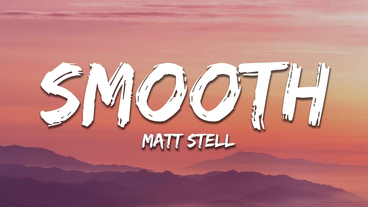 Matt Stell - Smooth (Lyrics) - YouTube