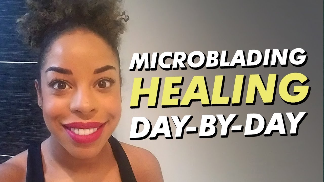 Microblading Day-by-Day Review | Eyebrow Healing Process Experience ...