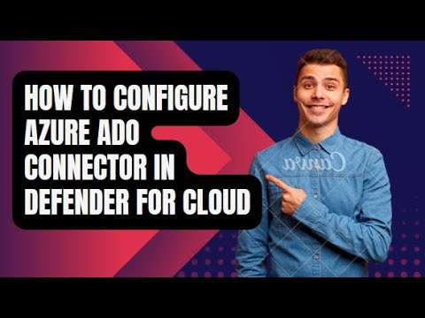 HOW TO CONFIGURE AZURE ADO CONNECTOR IN DEFENDER FOR CLOUD - YouTube