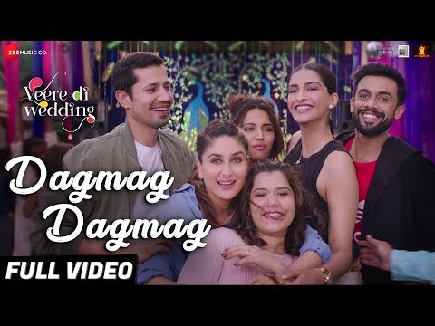 Dagmag Dagmag - Full Video | Veere Di Wedding | Kareena, Sonam, Swara & Shikha | Vishal M & Payal D