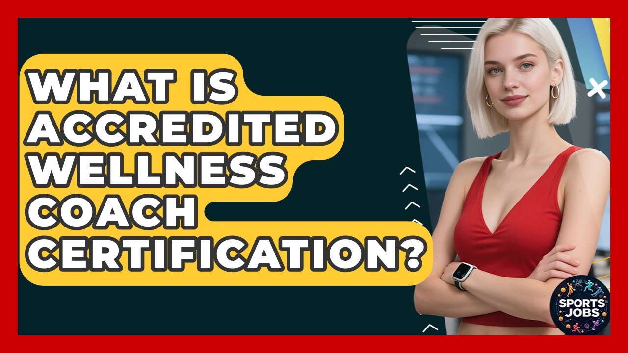 What Is Accredited Wellness Coach Certification? - Sports Jobs - YouTube