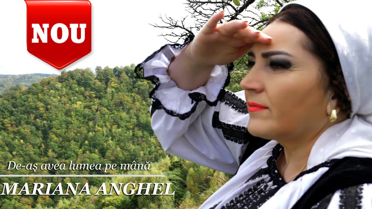 Mariana Anghel - De-aș avea lumea pe mână NOU - YouTube