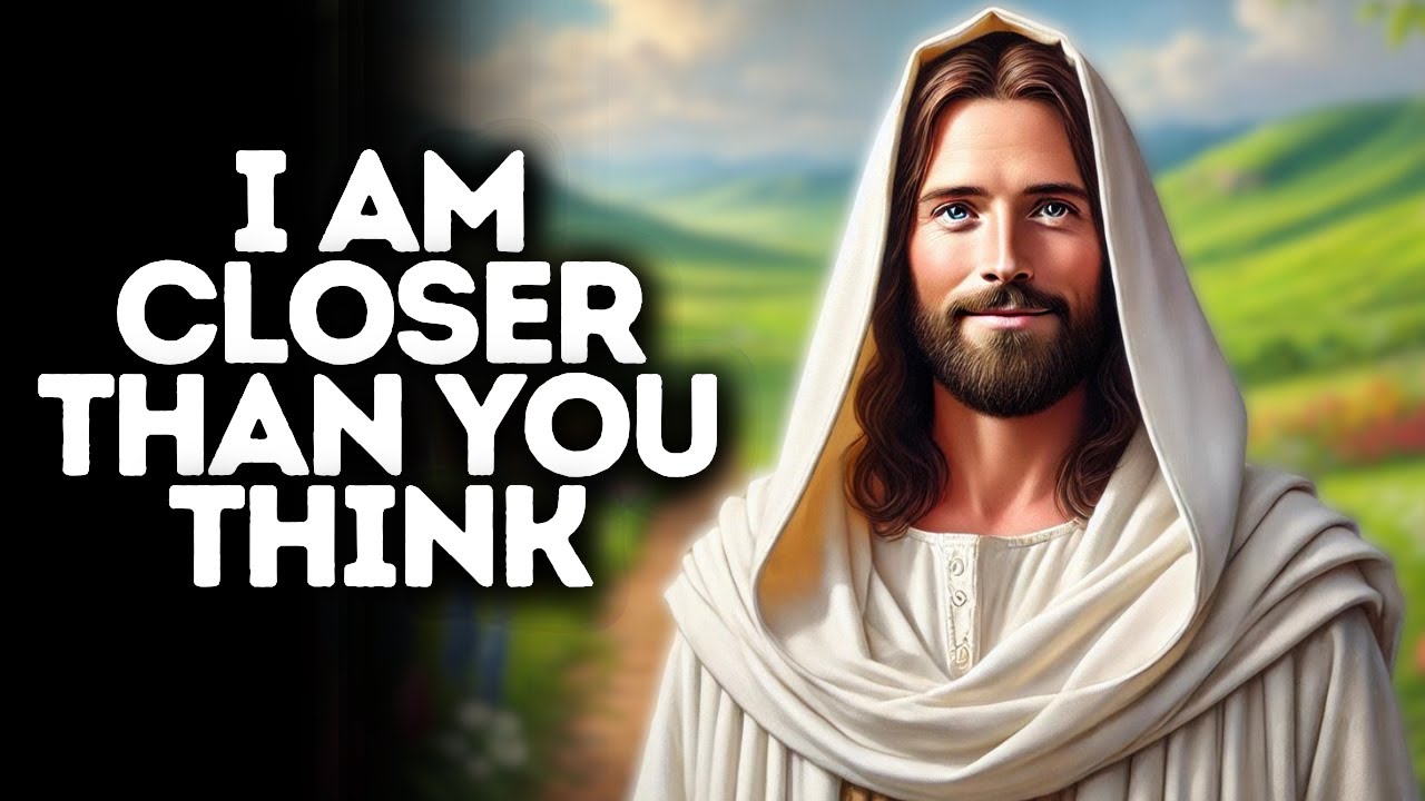 I Am Closer Than You Think | God Says | God Message Today | Gods ...