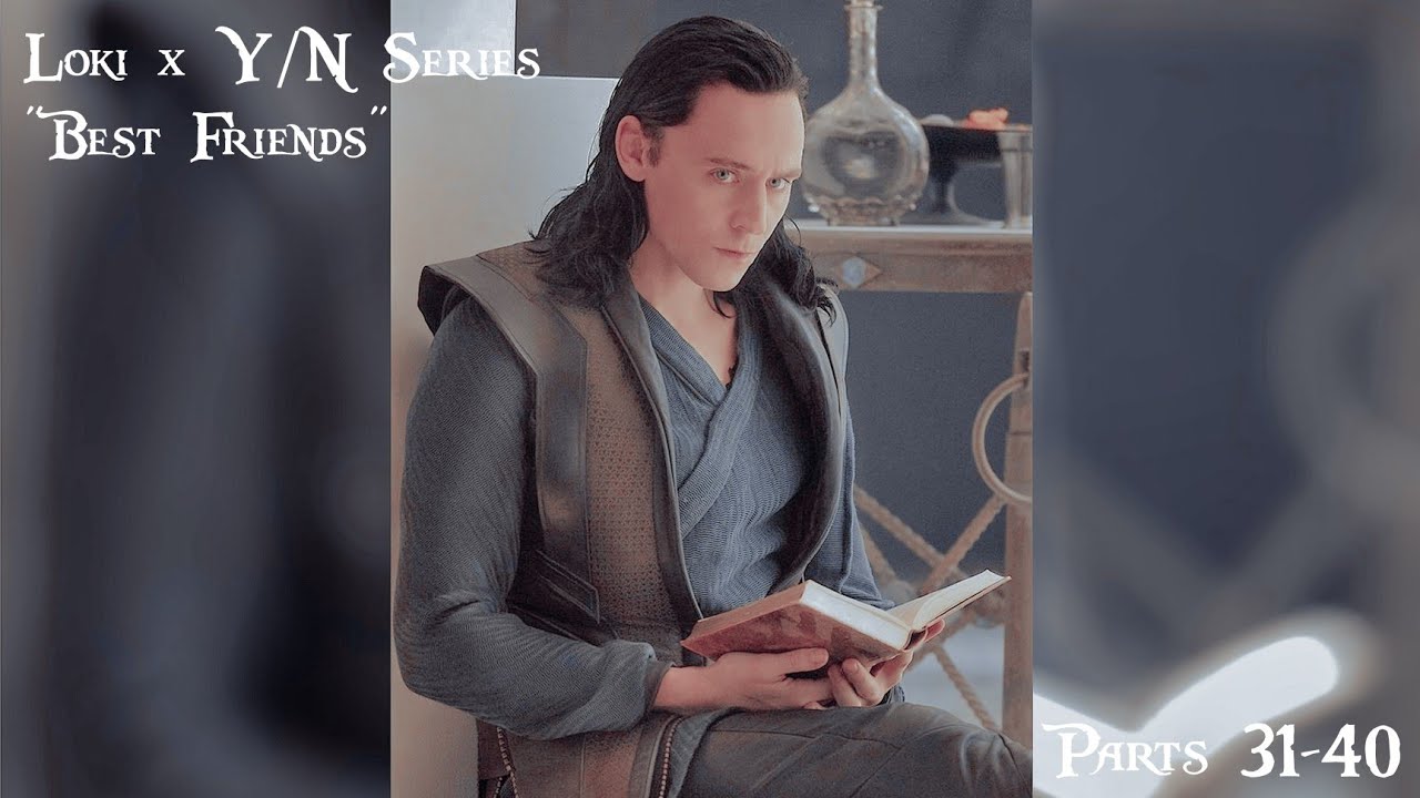 Loki x Y/N "Best Friends" Series (Parts 31-40) - YouTube