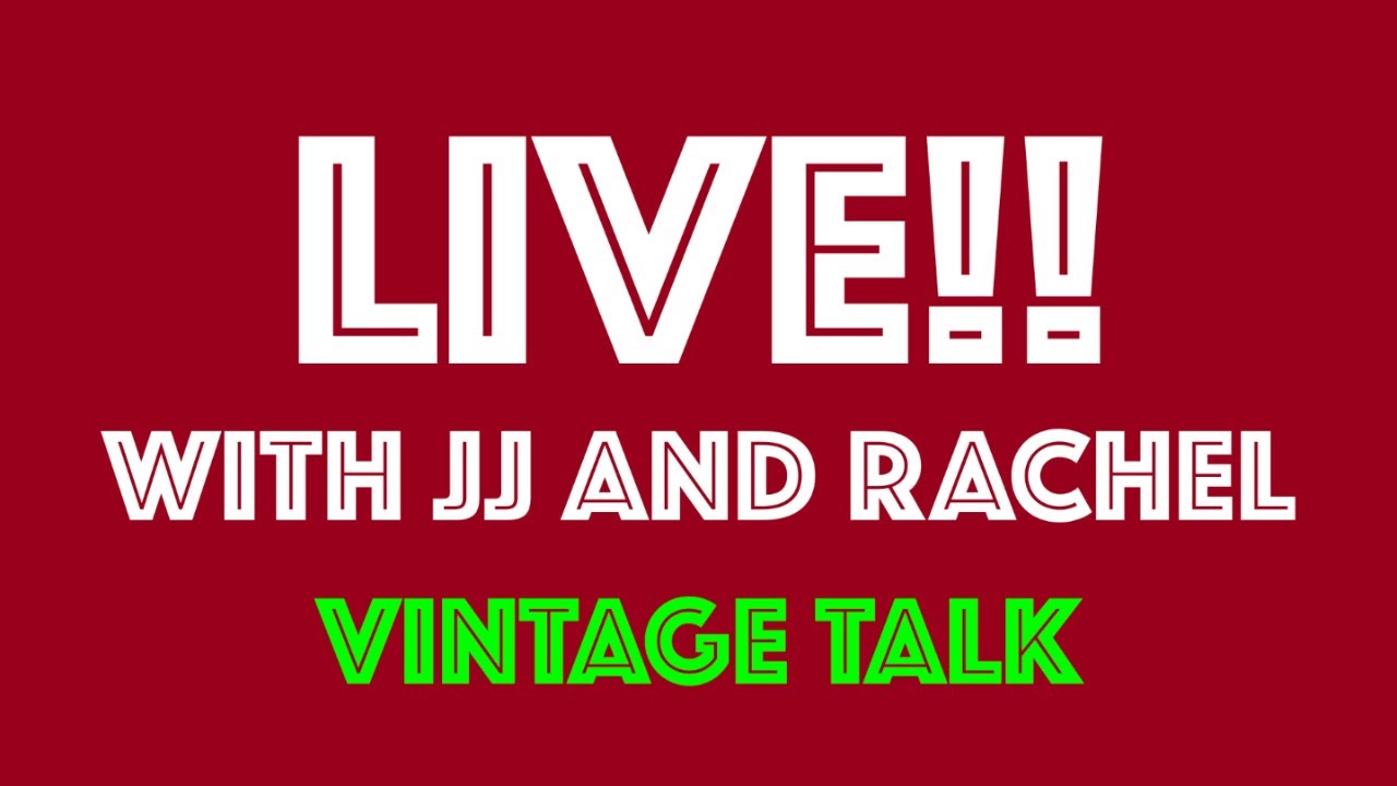 LIVE!! WITH JJ AND RACHEL - VINTAGE TALK - YouTube