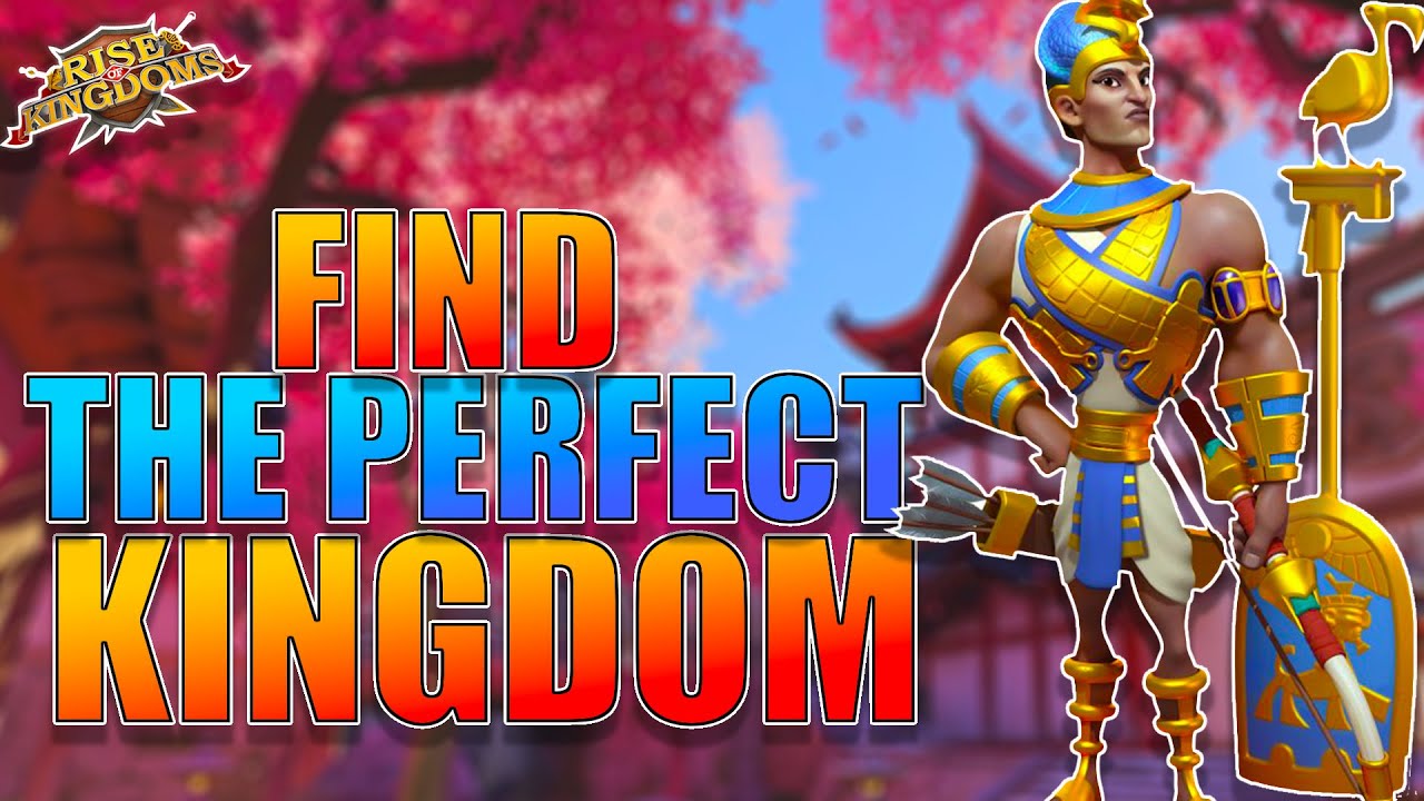 HOW TO FIND THE PERFECT KINGDOM FOR YOU - Rise of Kingdoms (Full Guide ...