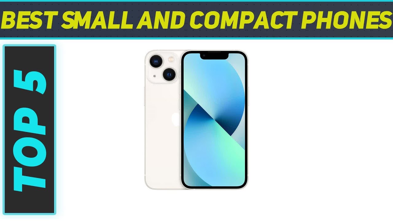 Top 5 Small And Compact Phones in 2023 - YouTube