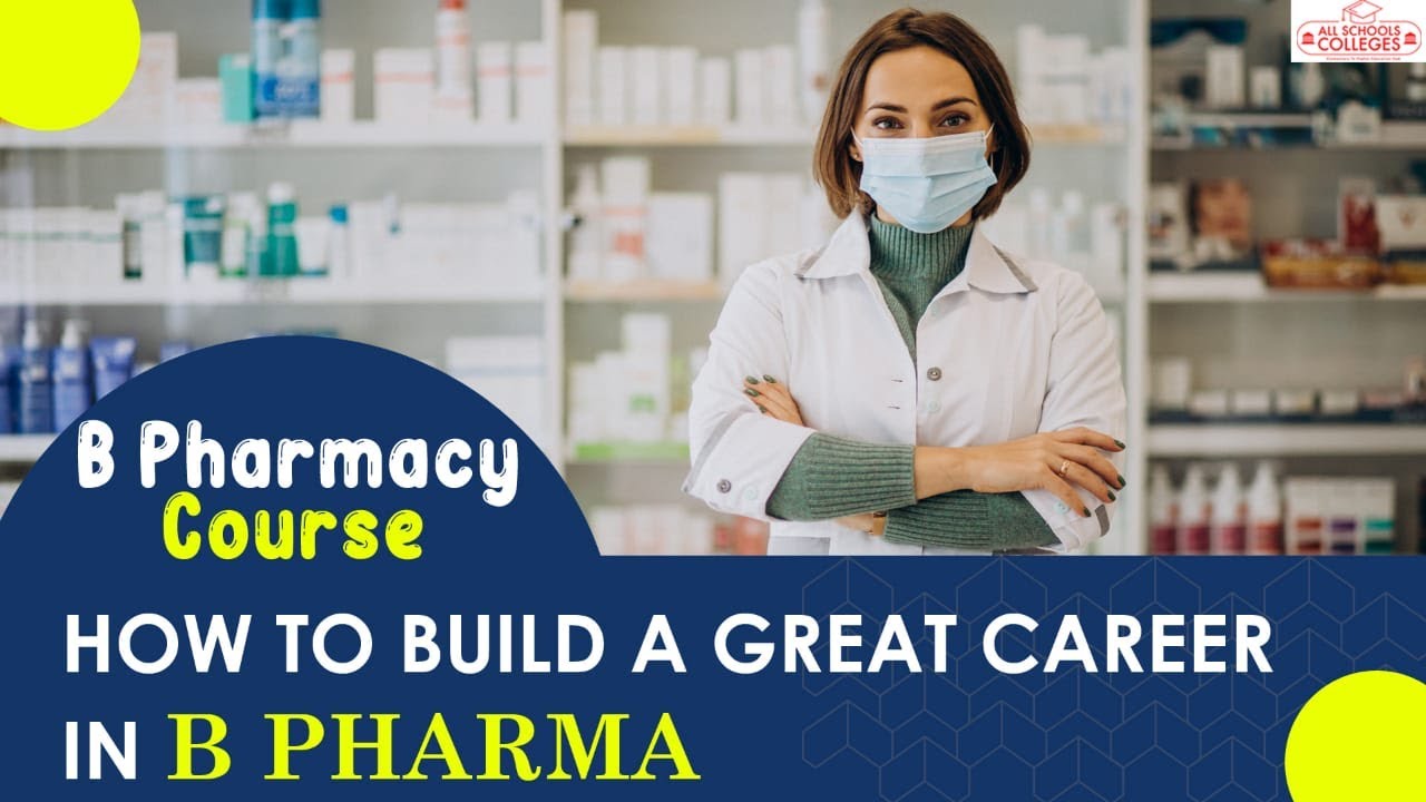 B Pharmacy Course, How to Build a Great Career in B Pharma, Top B ...