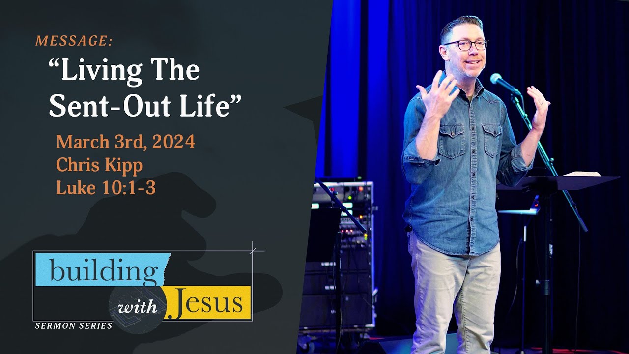 "Living The Sent Out Life" | Chris Kipp - YouTube