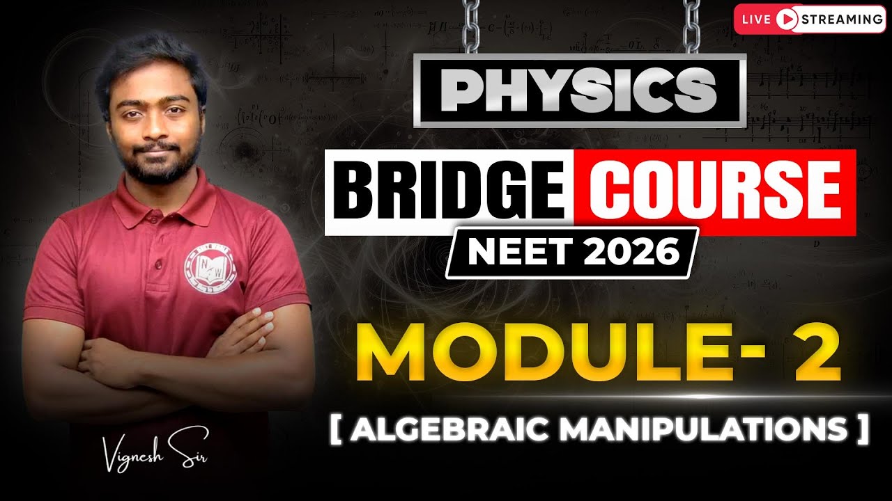 NEET 2026 Bridge Course | Physics Module 2 - Algebraic Manipulations ...