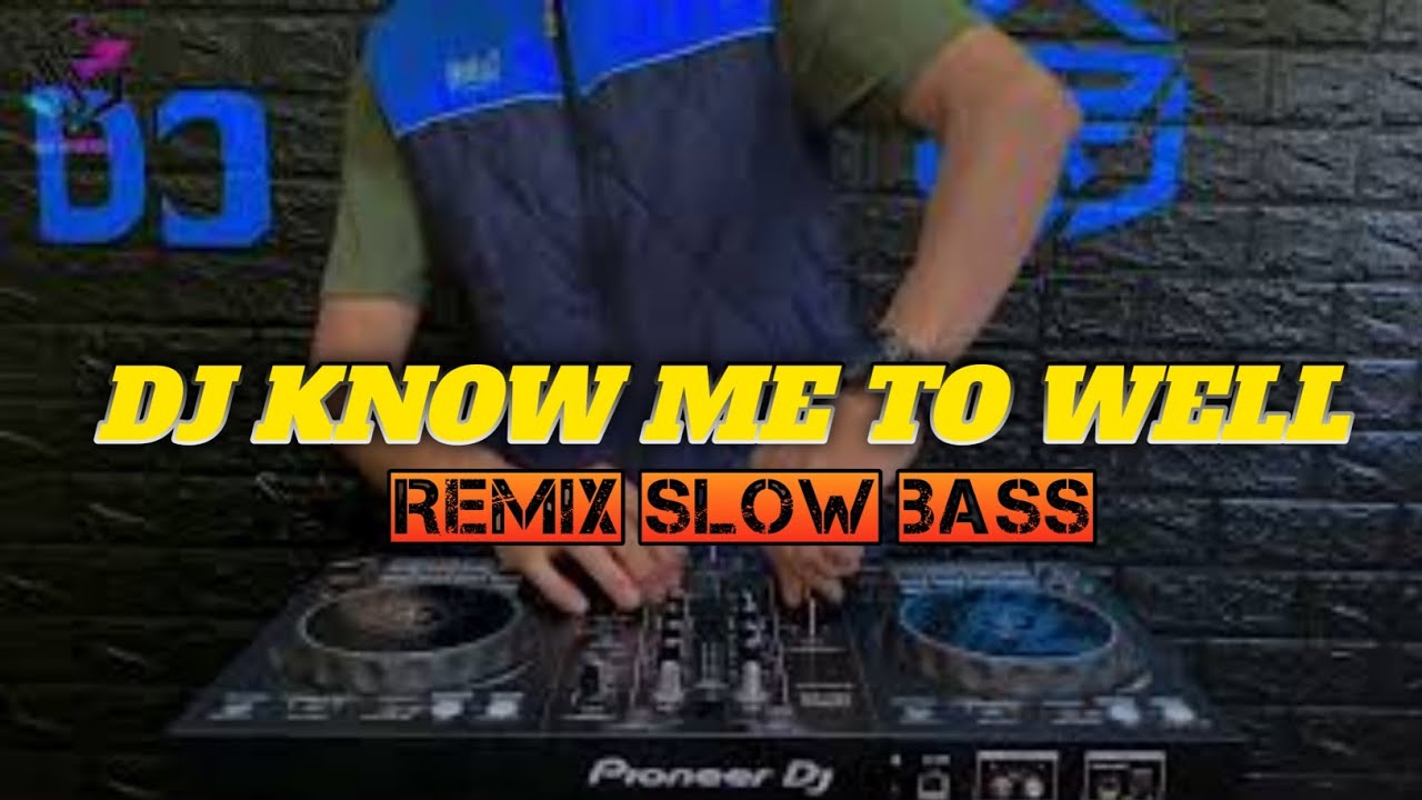 DJ KNOW ME TO WELL-REMIX SLOW BASS TERBARU 2022 - YouTube