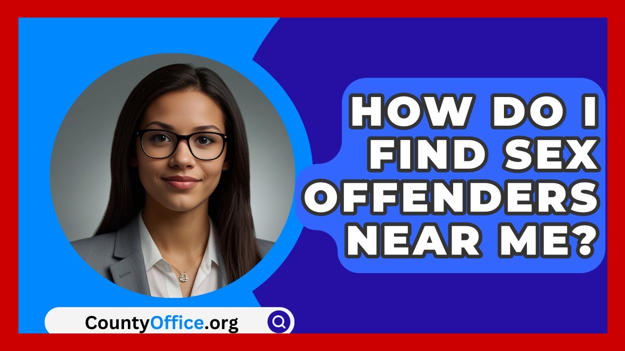 How Do I Find Sex Offenders Near Me? - CountyOffice.org - YouTube