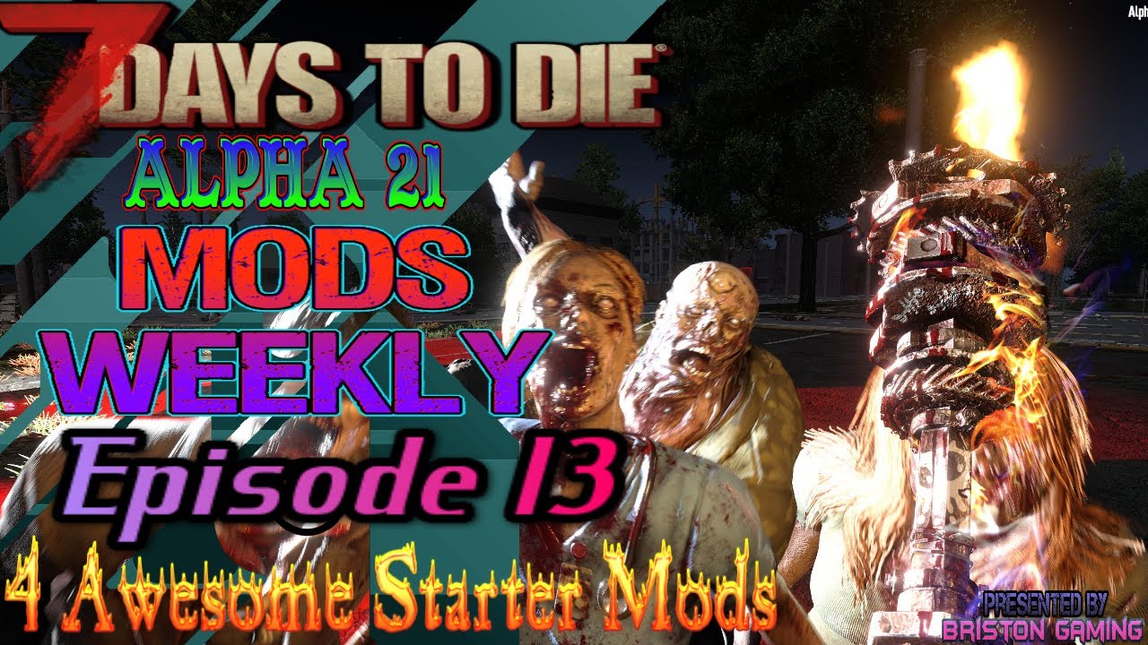 7 Days to Die Alpha 21 Mods Weekly Episode 13 4 Awesome Starter Mods ...
