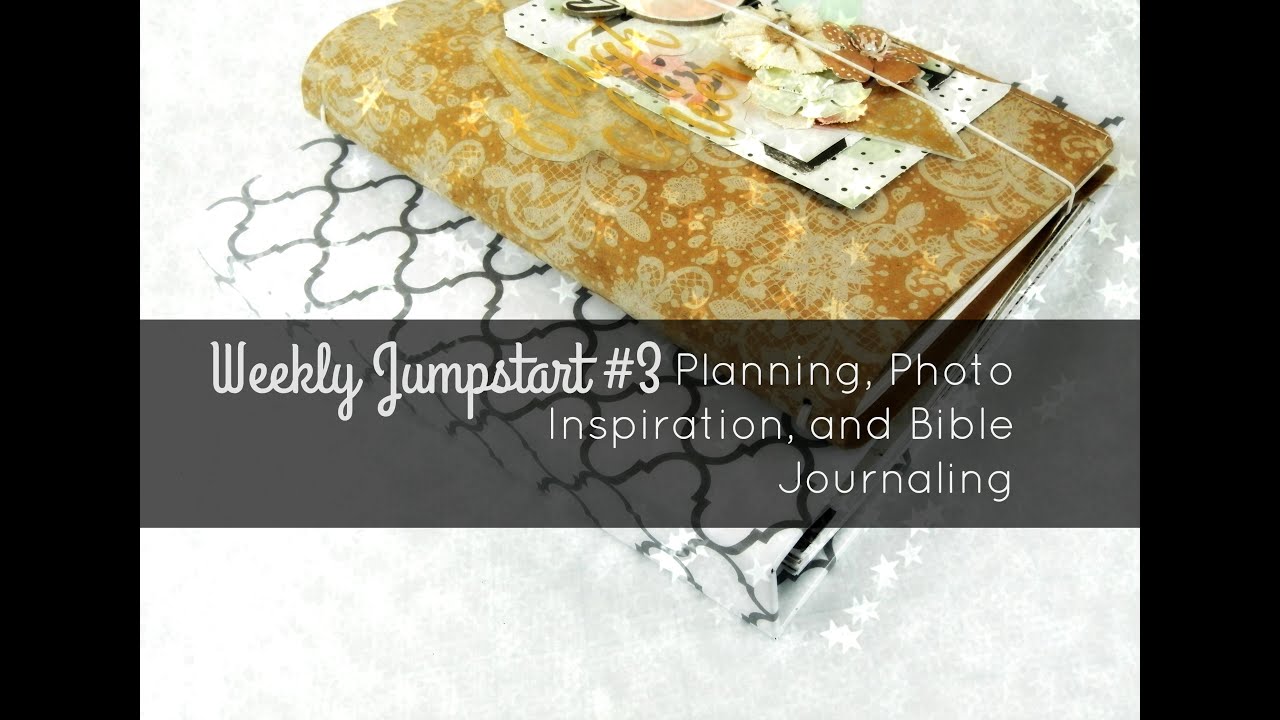 Weekly Jumpstart #3 Planning, Photo Inspiration, Bible Journal and ...