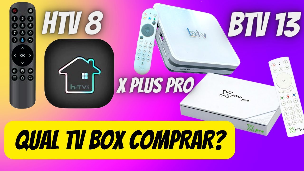 BTV 13 - HTV 8 ou X PLUS PRO ? qual MELHOR TV BOX 2022 ? - YouTube