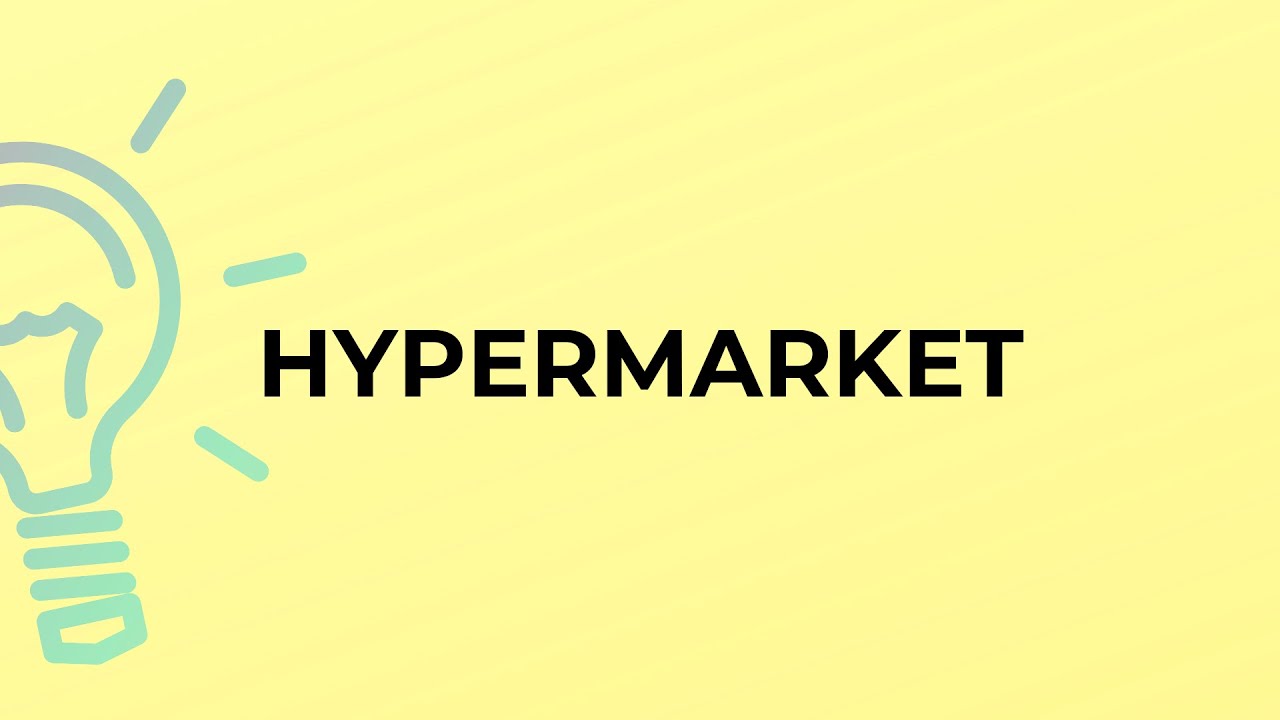 What is the meaning of the word HYPERMARKET? - YouTube