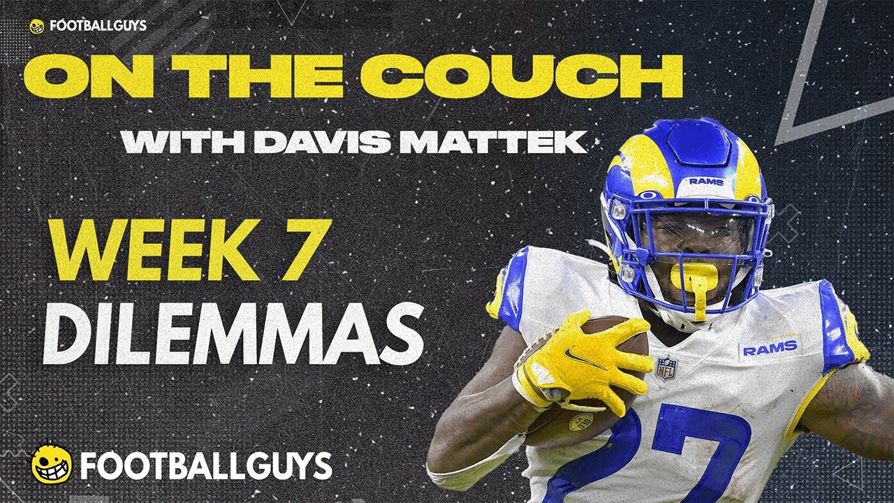 Week 7 Dilemmas - On the Couch with Davis Mattek - Fantasy Football ...