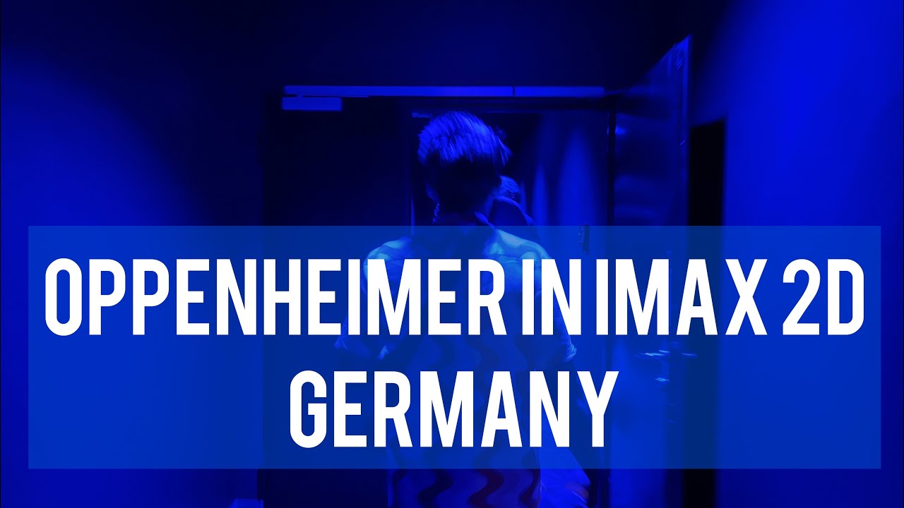 IMAX 2D Laser Experience in Germany | Watching Oppenheimer | Germans ...