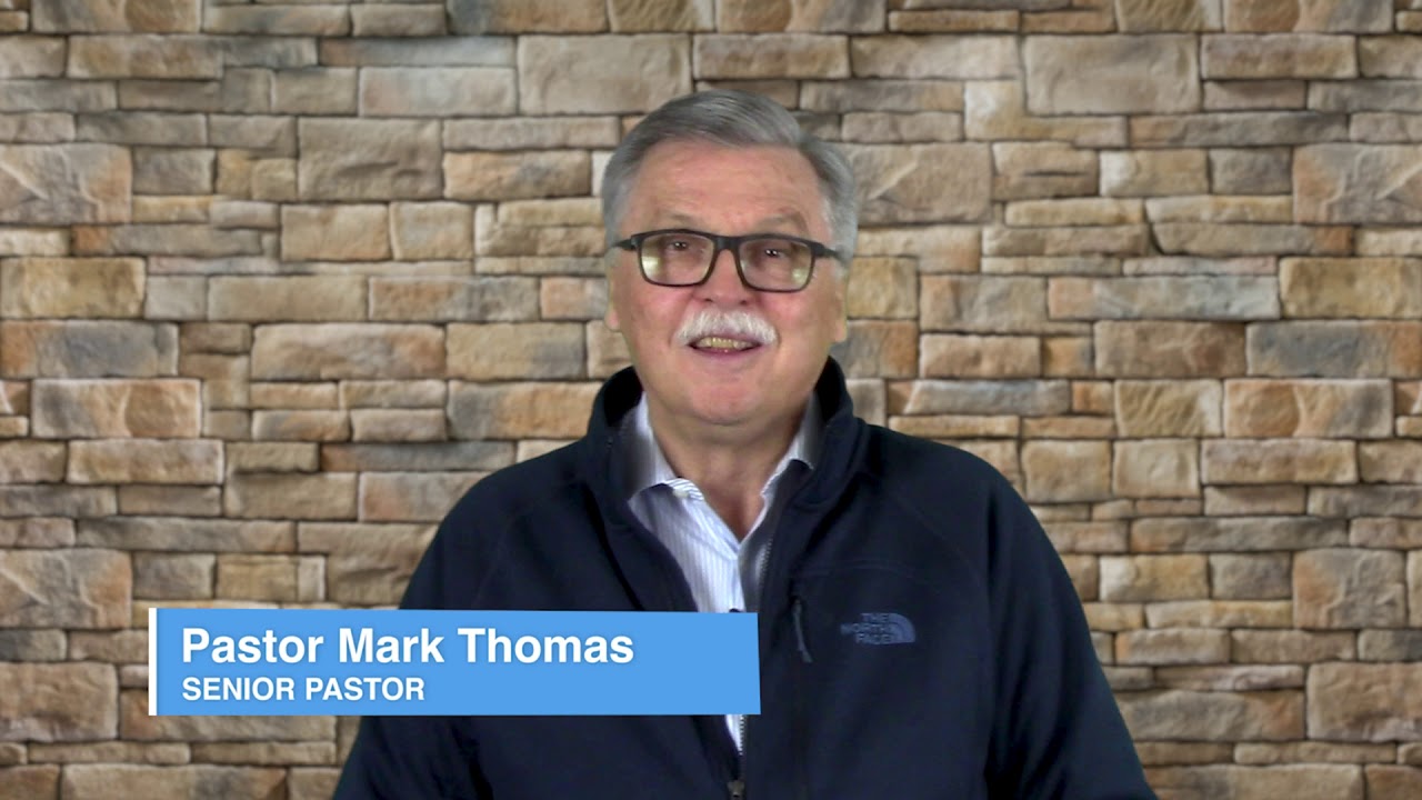 Special Encouragement from Pastor Mark Thomas during the COVID-19 ...
