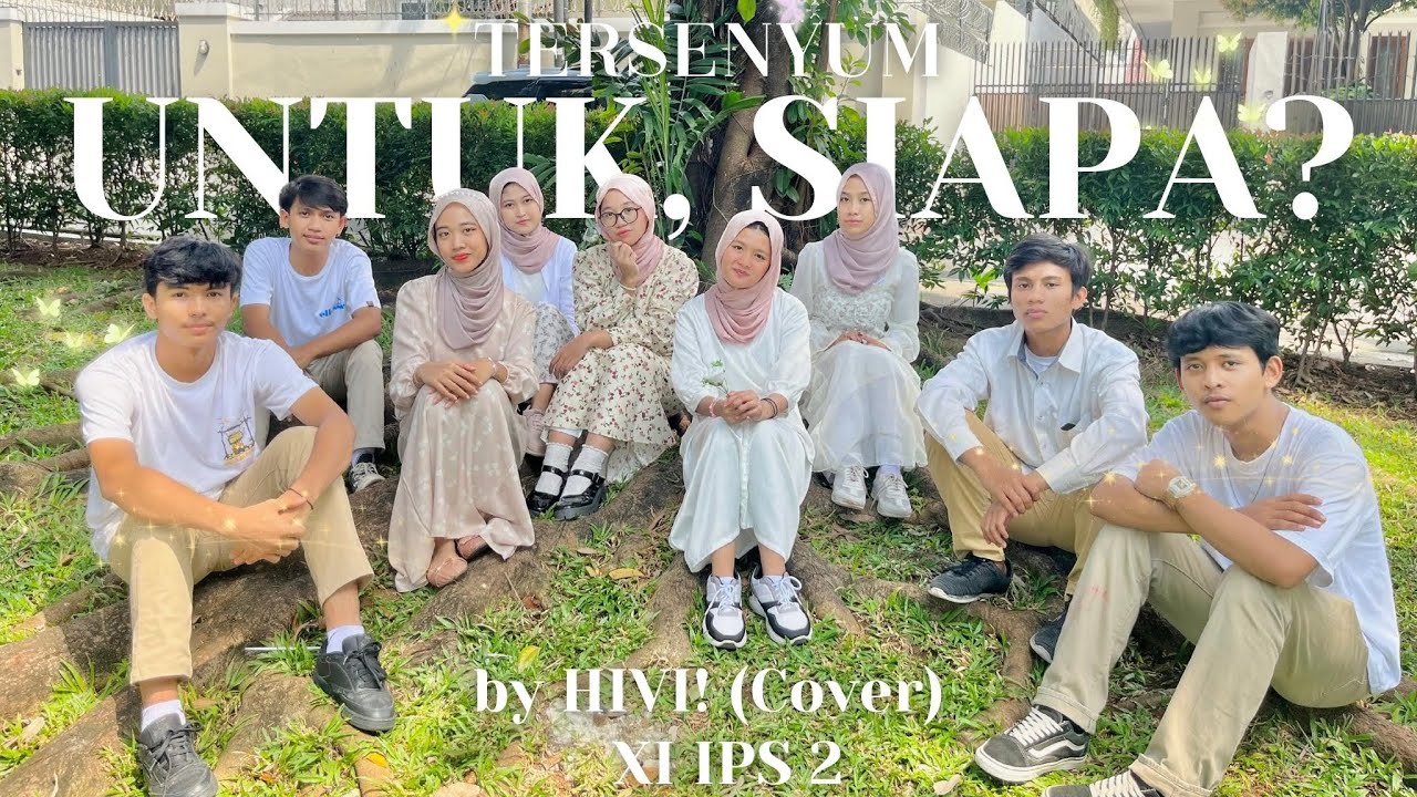 Tersenyum, Untuk Siapa? - HIVI! | Cover by Kelompok 2 (XI IPS 2) | SMAN ...