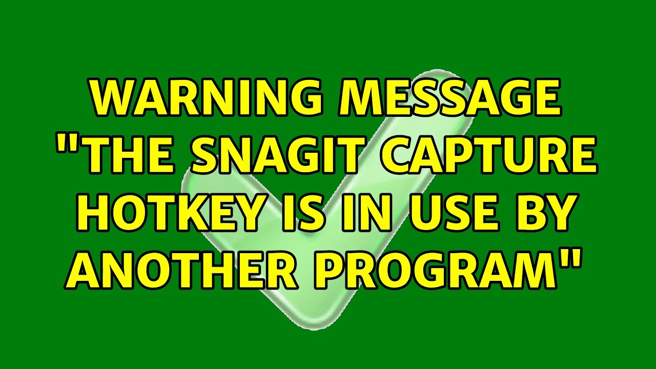 Warning Message The Snagit Capture Hotkey Is In Use By Another warning-message-the-snagit-capture-hotkey-is-in-use-by-another