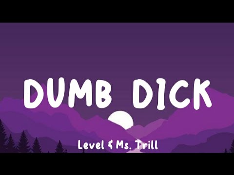 Dumb Dick - Level & Ms. Trill (Lyrics) - YouTube