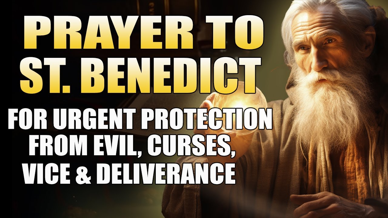 Prayer to St. Benedict for Urgent Protection from Evil, Curses, Vice ...