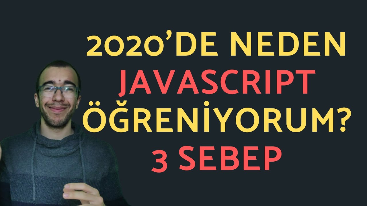 2020'DE JAVASCRIPT ÖĞRENMEK İÇİN 3 SEBEP | MOBİL UYGULAMA MI? - YouTube