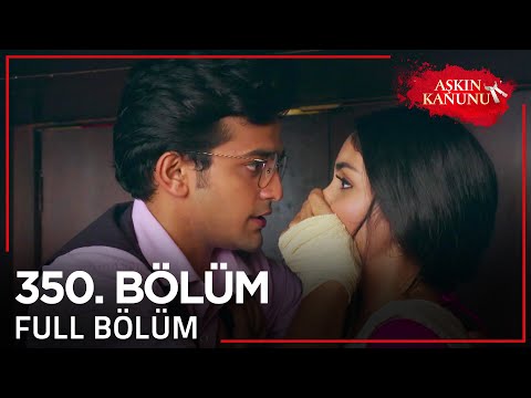Aşkın Kanunu 350. Bölüm