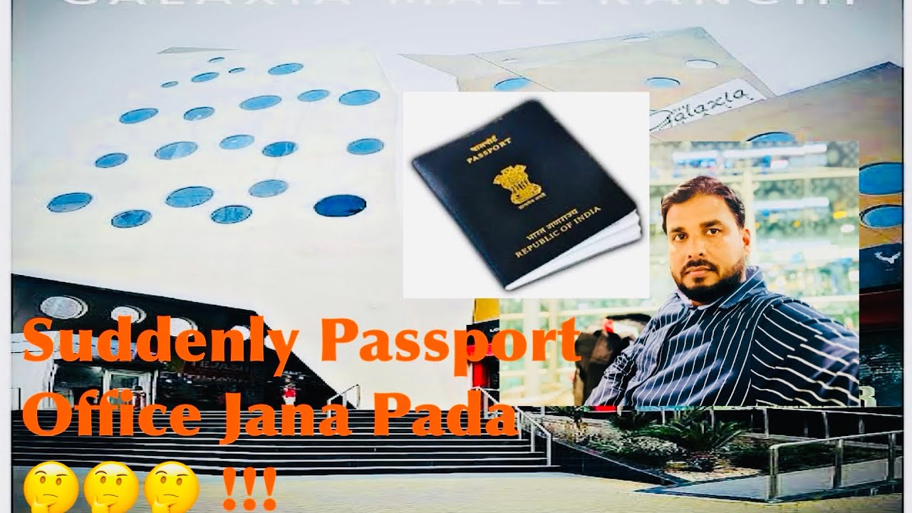 Suddenly Passport Office Jana Pada 😔😔😔||Ranchi Passport Office ...